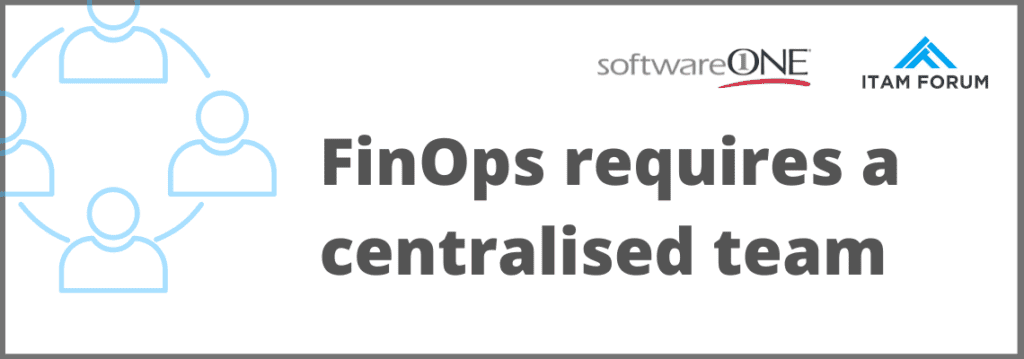 The Third 'C' of FinOps: Centralized Team - ITAM Forum