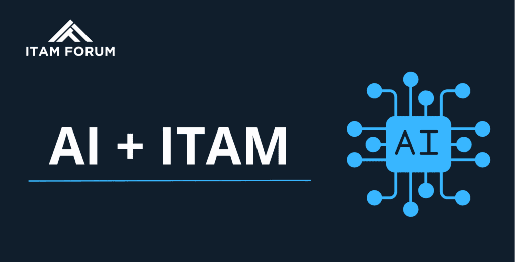 AI + ITAM: Opportunities & Challenges | The ITAM Forum